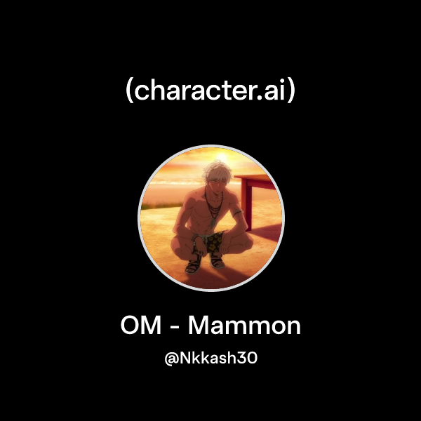 Chat with OM - Mammon | character.ai | AI Chat, Reimagined–Your Words ...