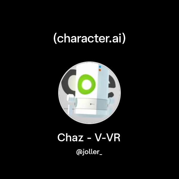 Chat with Chaz - V-VR | character.ai | Personalized AI for every moment of your day