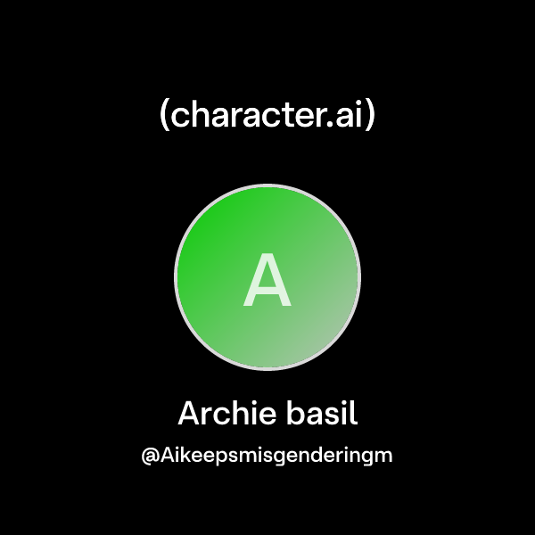 Chat with Archie basil | character.ai | AI Chat, Reimagined–Your Words ...