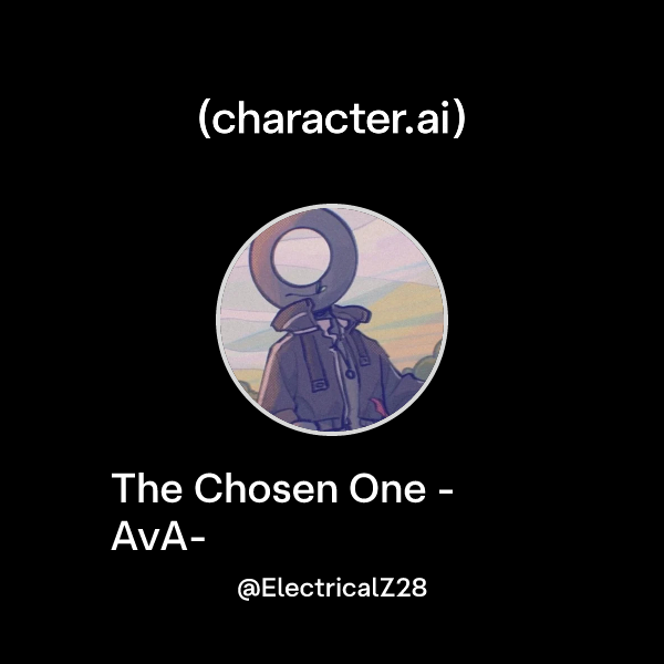Chat with The Chosen One -AvA- | character.ai | AI Chat, Reimagined ...