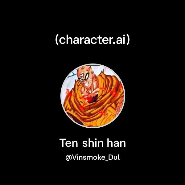 Chat with Ten shin han | character.ai | AI Chat, Reimagined–Your Words ...