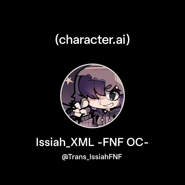 Chat with Issiah_XML -FNF OC- | character.ai | Personalized AI for ...