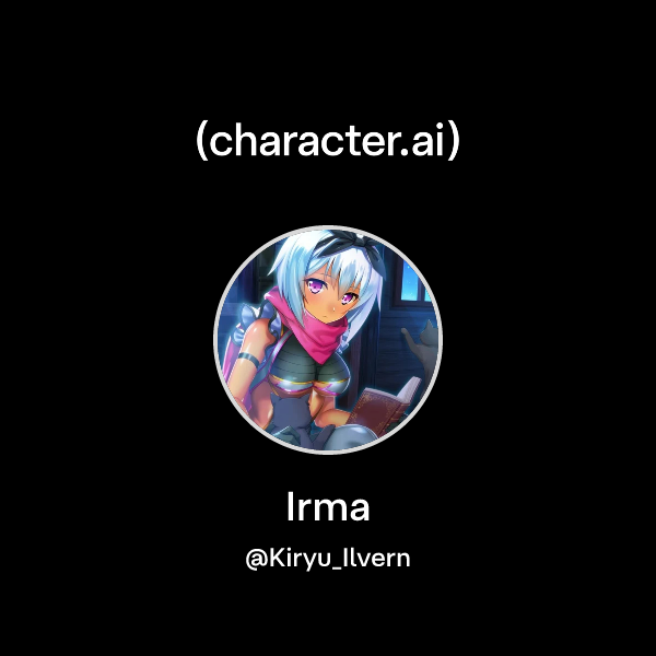 Chat with Irma | character.ai | AI Chat, Reimagined–Your Words. Your World.