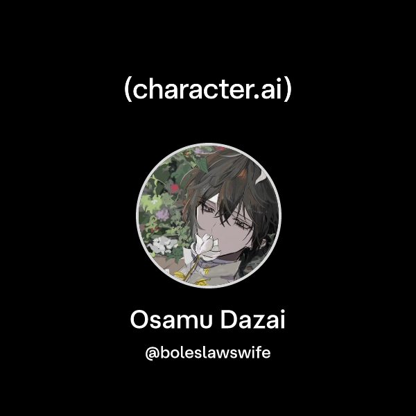 Chat with Osamu Dazai | character.ai | Personalized AI for every moment of your day