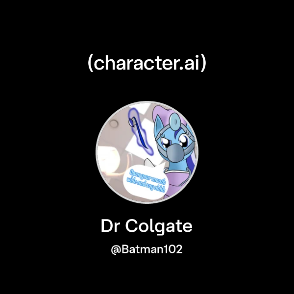 Chat with Dr Colgate | character.ai | AI Chat, Reimagined–Your Words. Your World.