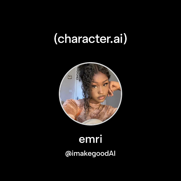 Chat with emri | character.ai | AI Chat, Reimagined–Your Words. Your World.