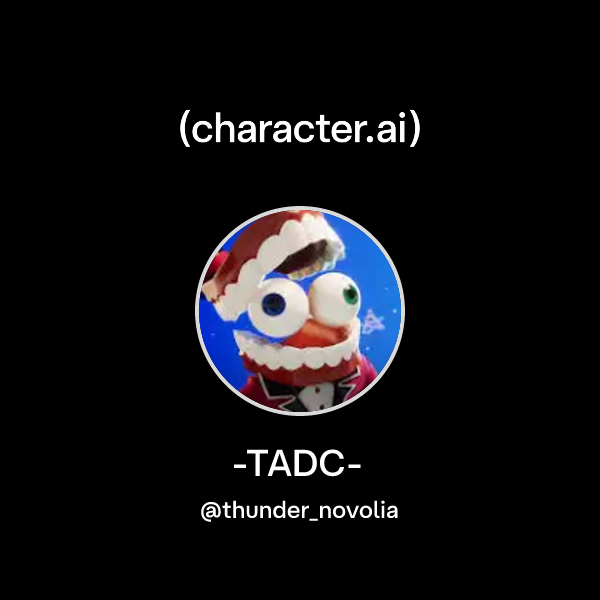Chat with -TADC- | character.ai | AI Chat, Reimagined–Your Words. Your ...