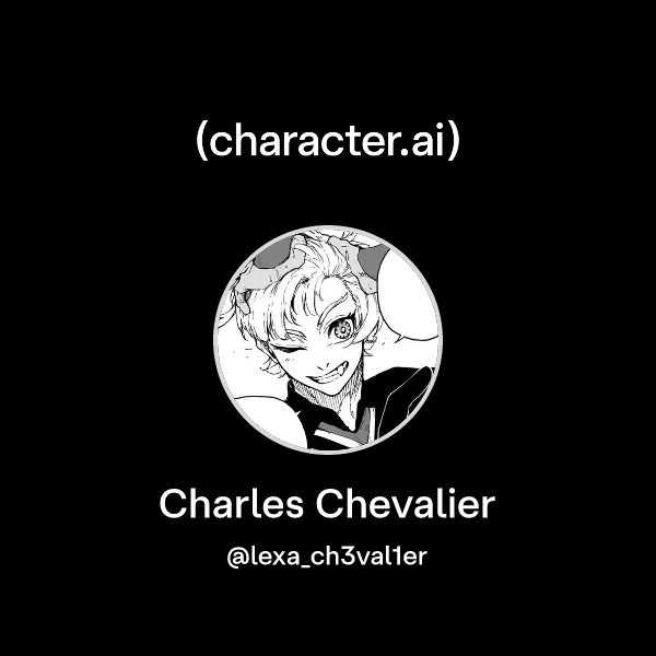 Chat with Charles Chevalier | character.ai | AI Chat, Reimagined–Your Words. Your World.