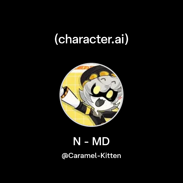 Chat with N - MD | character.ai | Personalized AI for every moment of ...