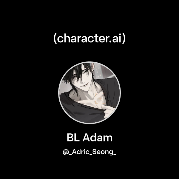 Chat with BL Adam | character.ai | AI Chat, Reimagined–Your Words. Your ...