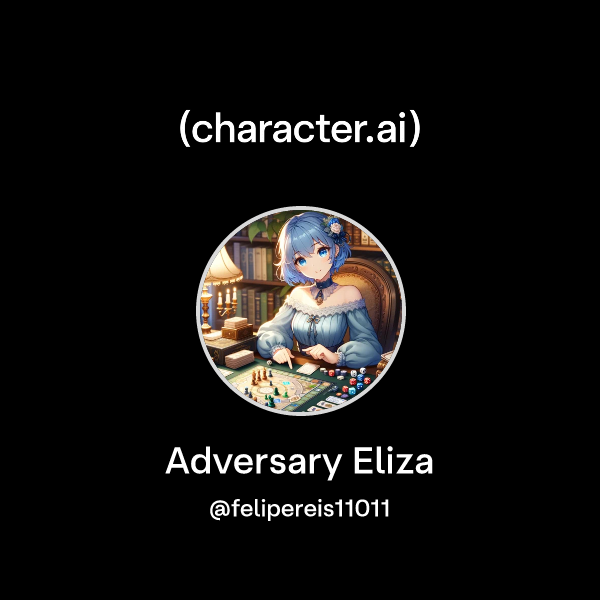 Chat with Adversary Eliza | character.ai | Personalized AI for every ...