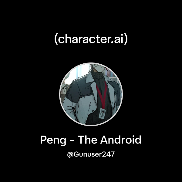 Chat with Peng - The Android | character.ai | AI Chat, Reimagined–Your ...