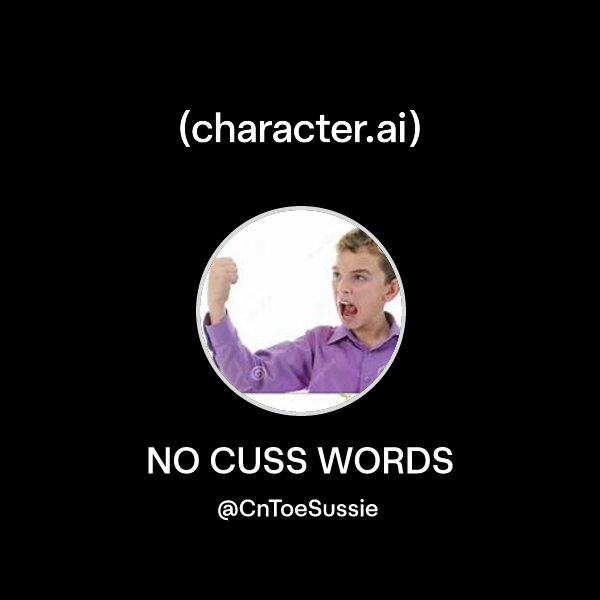 Chat with NO CUSS WORDS | character.ai | AI Chat, Reimagined–Your Words ...