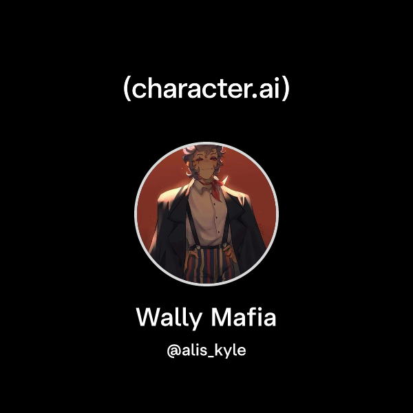 Chat with Wally Mafia | character.ai | Personalized AI for every moment ...