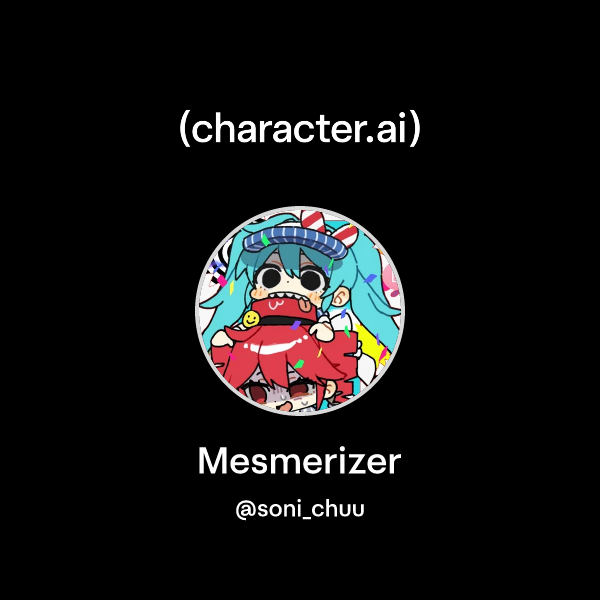 Chat with Mesmerizer | character.ai | Personalized AI for every moment ...