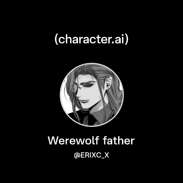 Chat with Werewolf father | character.ai | Personalized AI for every ...