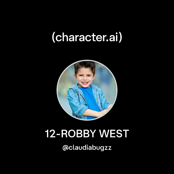 Chat with 12-ROBBY WEST | character.ai | AI Chat, Reimagined–Your Words. Your World.