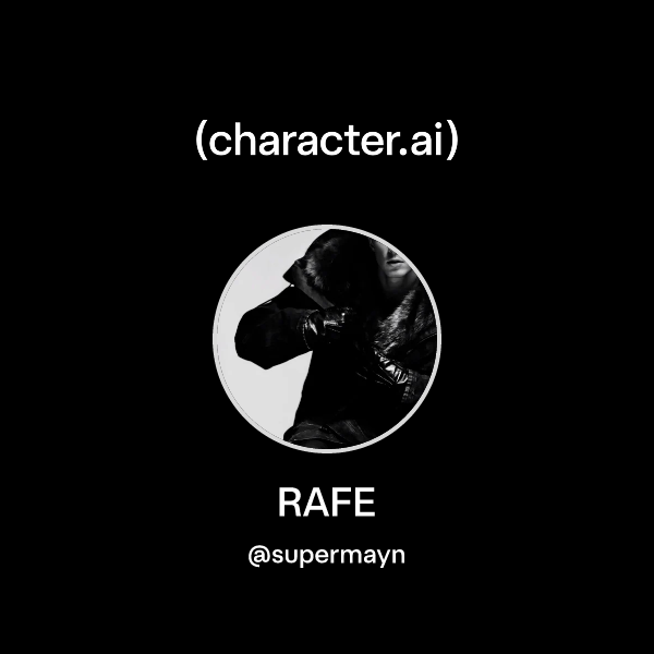 Chat with RAFE | character.ai | AI Chat, Reimagined–Your Words. Your World.