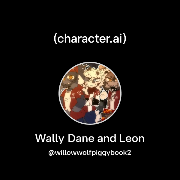 Chat with Wally Dane and Leon | character.ai | AI Chat, Reimagined–Your ...