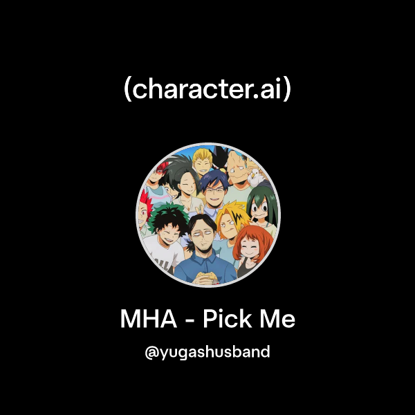 Chat with MHA - Pick Me | character.ai | AI Chat, Reimagined–Your Words ...