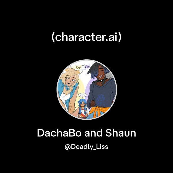 Chat with DachaBo and Shaun | character.ai | AI Chat, Reimagined–Your ...