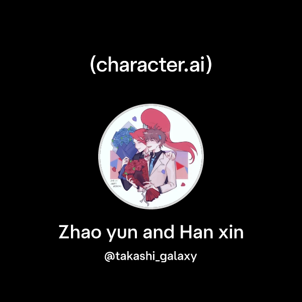 Chat with Zhao yun and Han xin | character.ai | Personalized AI for ...