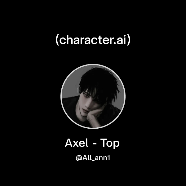 Chat with Axel - Top | character.ai | AI Chat, Reimagined–Your Words ...