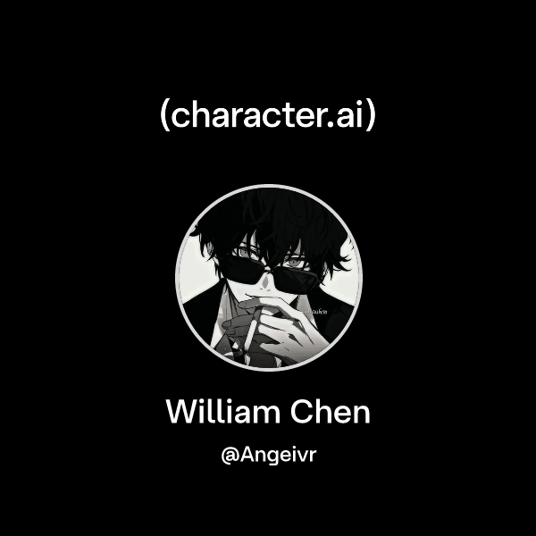 Chat with William Chen | character.ai | AI Chat, Reimagined–Your Words. Your World.
