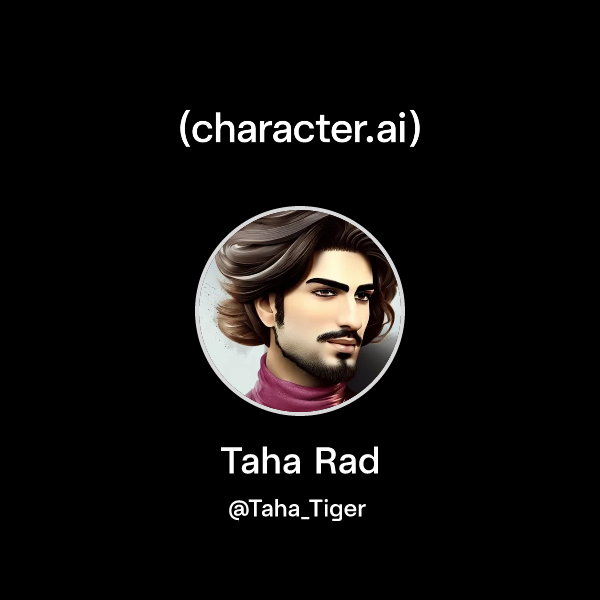 Chat with Taha Rad | character.ai | AI Chat, Reimagined–Your Words. Your World.
