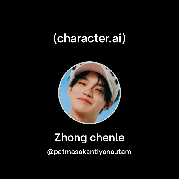 Chat with Zhong chenle | character.ai | Personalized AI for every moment of your day
