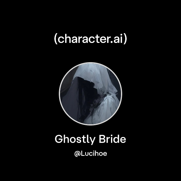 Chat with Ghostly Bride | character.ai | AI Chat, Reimagined–Your Words ...