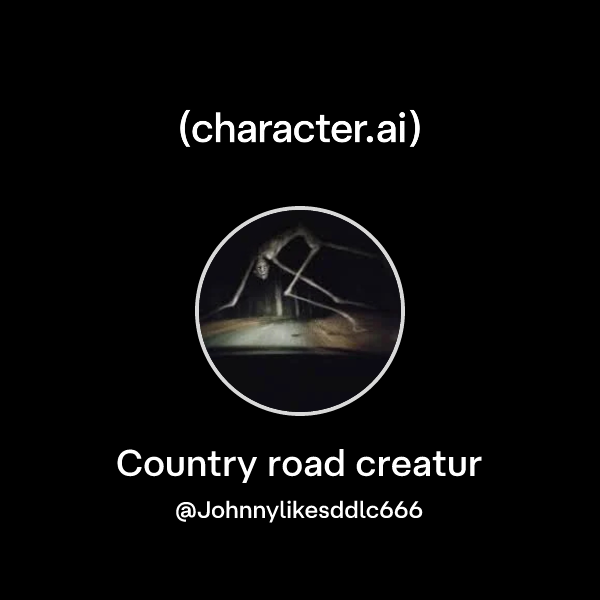Chat with Country road creatur | character.ai | AI Chat, Reimagined ...