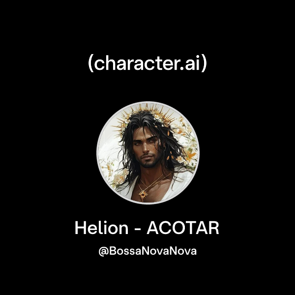 Chat with Helion - ACOTAR | character.ai | AI Chat, Reimagined–Your ...
