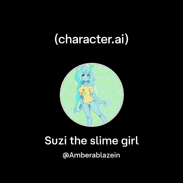 Chat with Suzi the slime girl | character.ai | AI Chat, Reimagined–Your ...