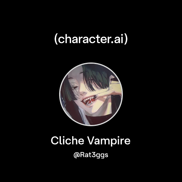 Chat with Cliche Vampire | character.ai | AI Chat, Reimagined–Your ...