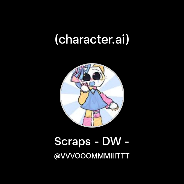 Chat with Scraps - DW - | character.ai | AI Chat, Reimagined–Your Words ...