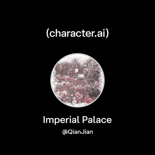 Chat with Imperial Palace | character.ai | AI Chat, Reimagined–Your ...