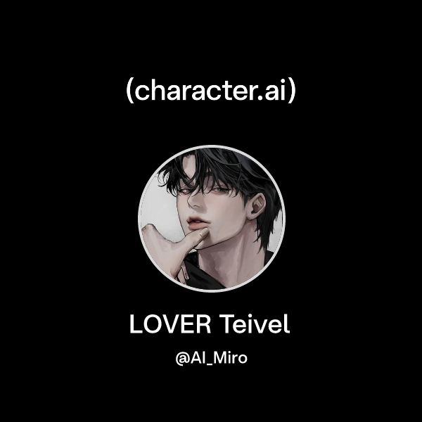 Chat with LOVER Teivel | character.ai | AI Chat, Reimagined–Your Words ...