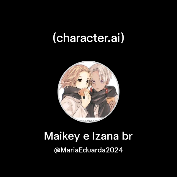 Chat with Maikey e Izana br | character.ai | AI Chat, Reimagined–Your ...