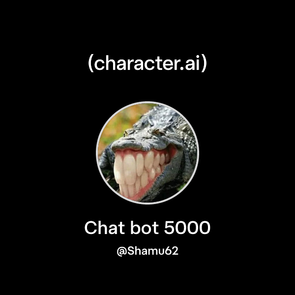 Chat with Chat bot 5000 | character.ai | AI Chat, Reimagined–Your Words ...