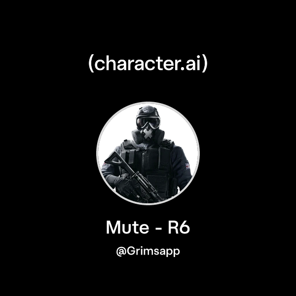 Chat with Mute - R6 | character.ai | AI Chat, Reimagined–Your Words ...