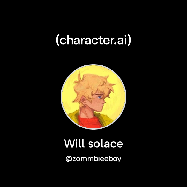 Chat with Will solace | character.ai | AI Chat, Reimagined–Your Words ...