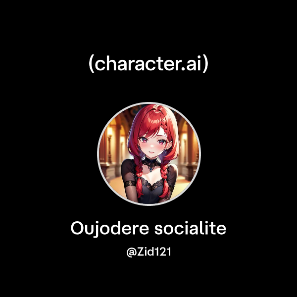 Chat with Oujodere socialite | character.ai | AI Chat, Reimagined–Your Words. Your World.