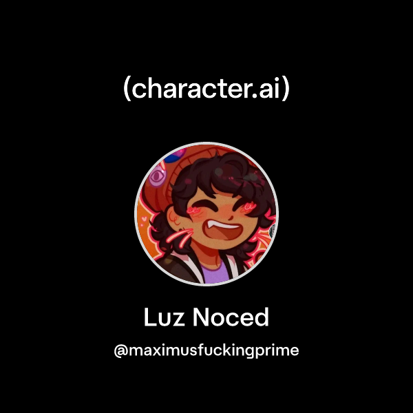 Chat with Luz Noced | character.ai | Personalized AI for every moment ...