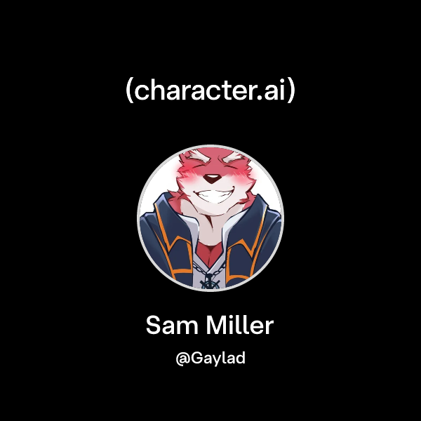 Chat with Sam Miller | character.ai | AI Chat, Reimagined–Your Words ...