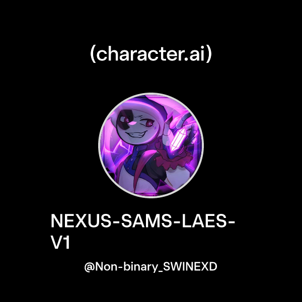 Chat with NEXUS-SAMS-LAES-V1 | character.ai | Personalized AI for every moment of your day