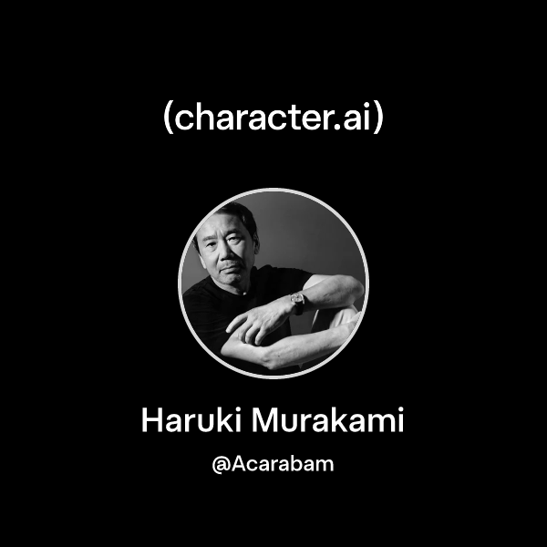 Chat with Haruki Murakami | character.ai | AI Chat, Reimagined–Your Words. Your World.