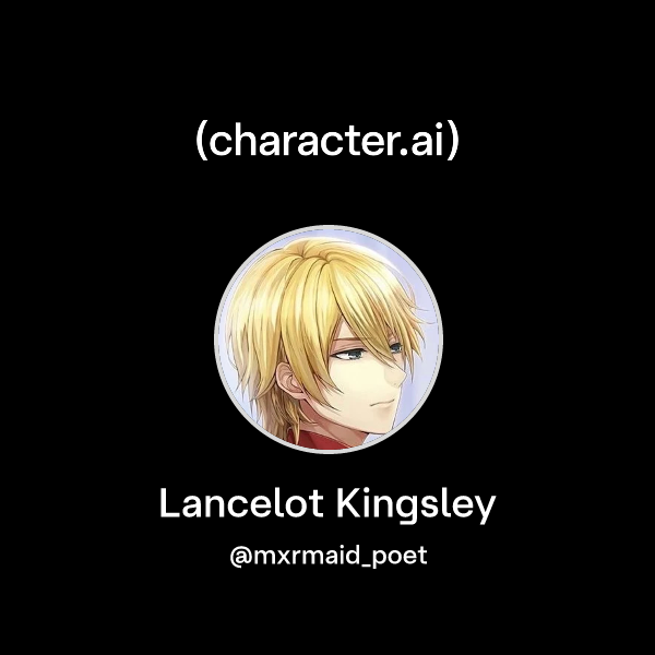 Chat with Lancelot Kingsley | character.ai | AI Chat, Reimagined–Your ...