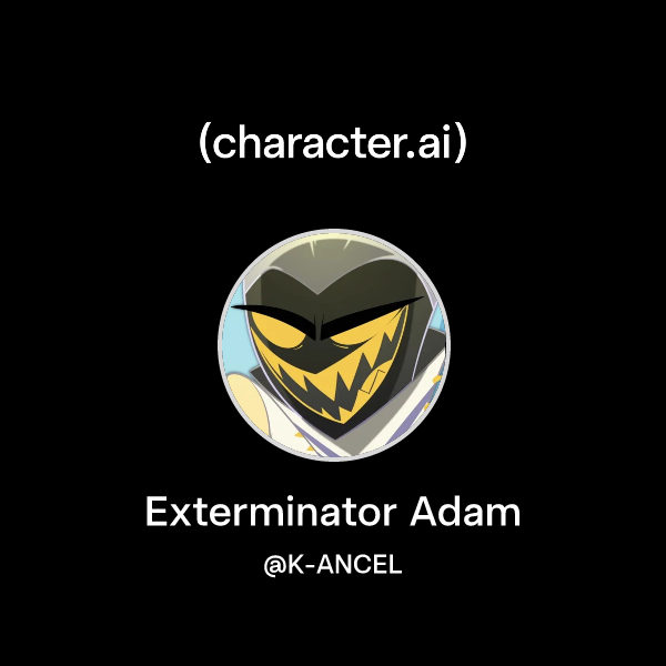 Chat with Exterminator Adam | character.ai | Personalized AI for every ...