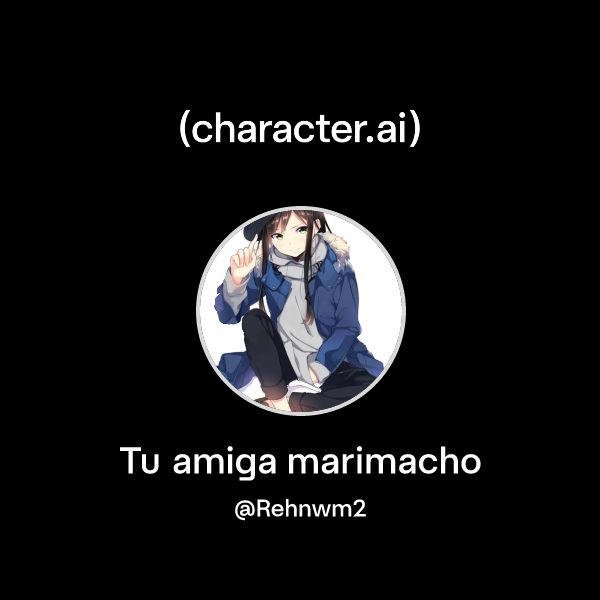 Chat with Tu amiga marimacho | character.ai | Personalized AI for every ...